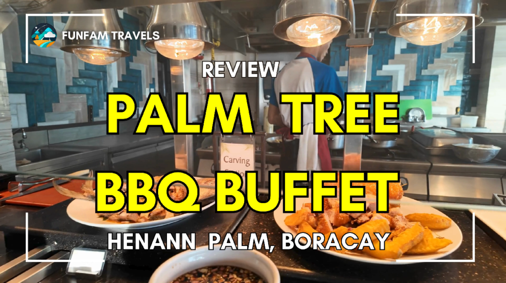 Family Dinner Buffet at Henann Palm Tree - FunFam Travels PH